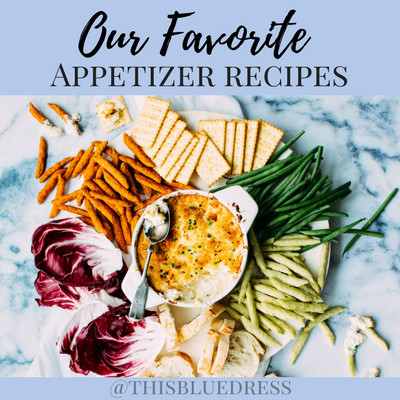 Our Favorite Appetizer Recipes - This Blue Dress
