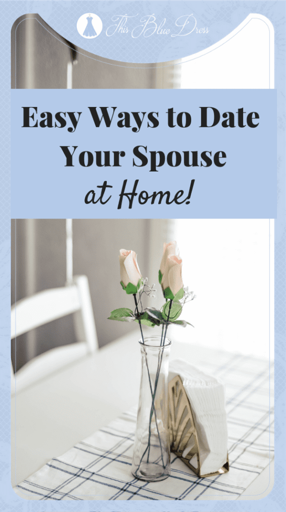 Easy Ways to Date Your Spouse At Home | This Blue Dress