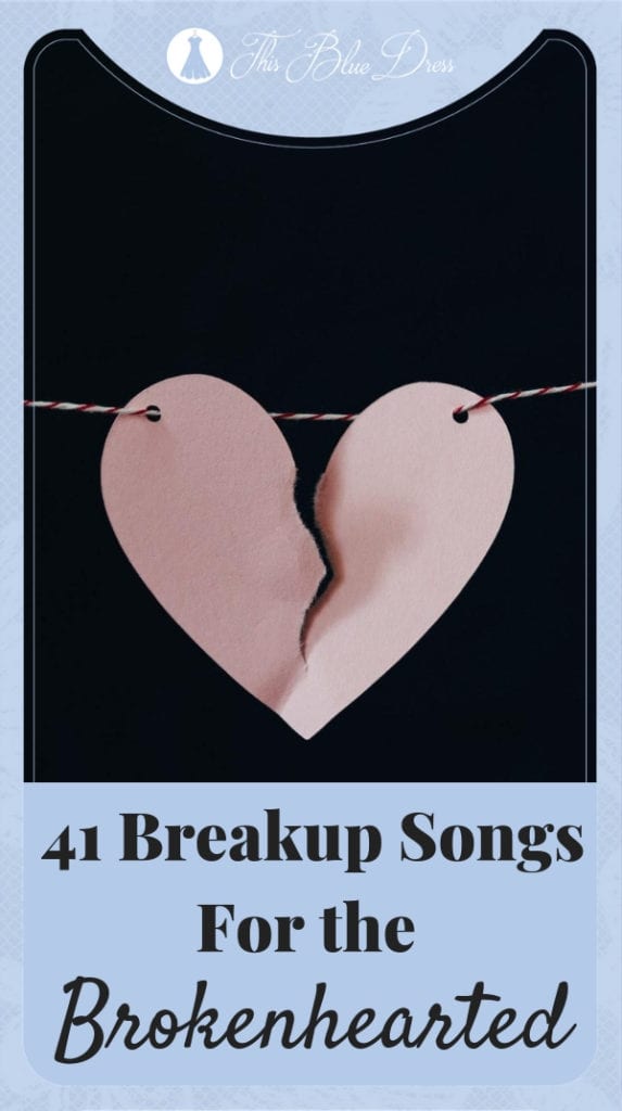 41 Breakup Songs for the Brokenhearted | This Blue Dress